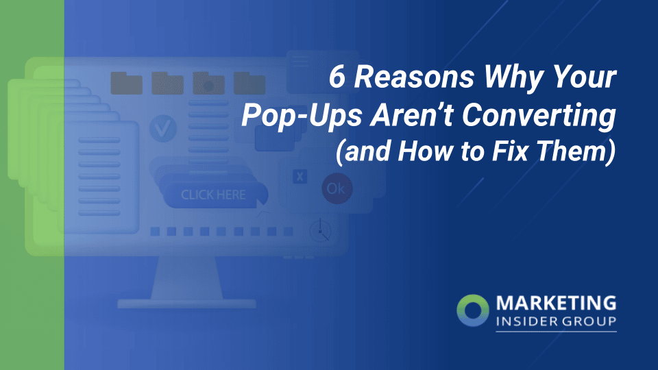6 Reasons Why Your Pop-Ups Aren’t Converting (and How to