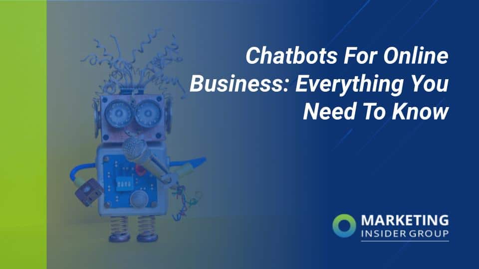 Chatbots For Online Business: Everything You Need To Know